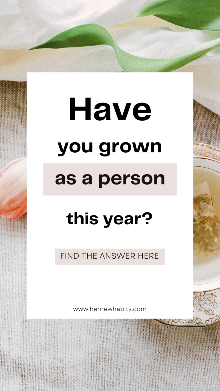 How have you grown as a person in the past year? - Her New Habits
