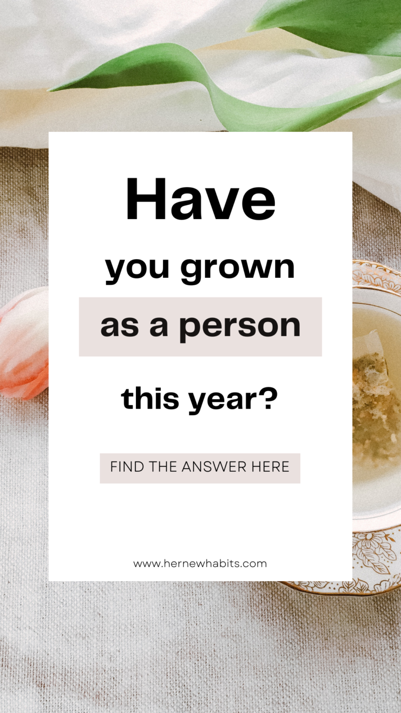 How have you grown as a person in the past year? - Her New Habits
