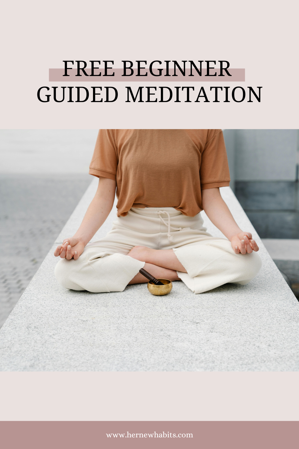 Free Guided Meditation for Mindfulness Beginners - Her New Habits